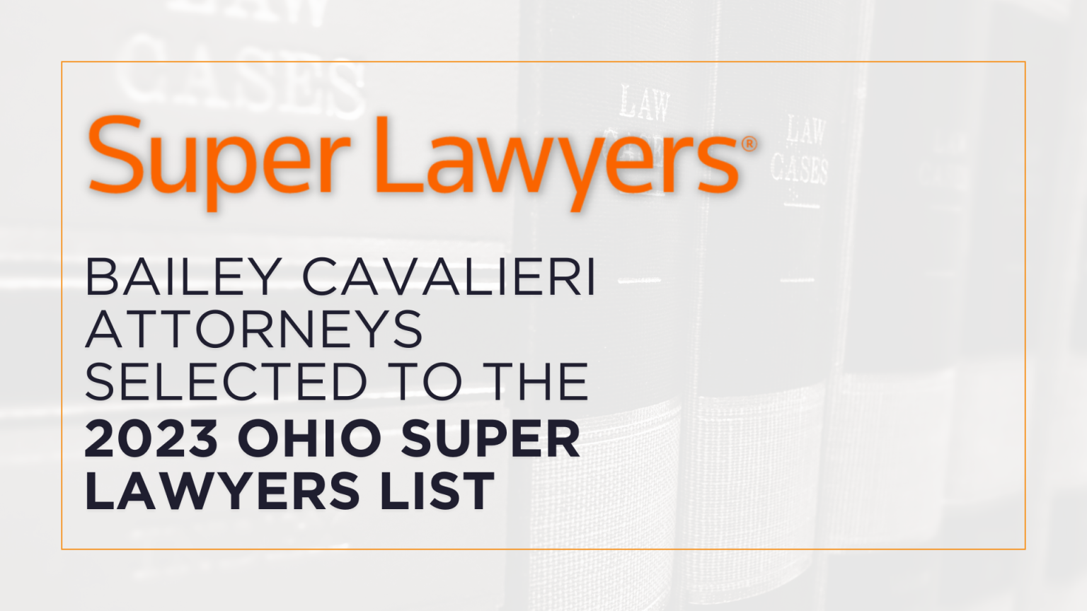 Bailey Cavalieri Attorneys Named to 2023 Super Lawyers List - Bailey ...